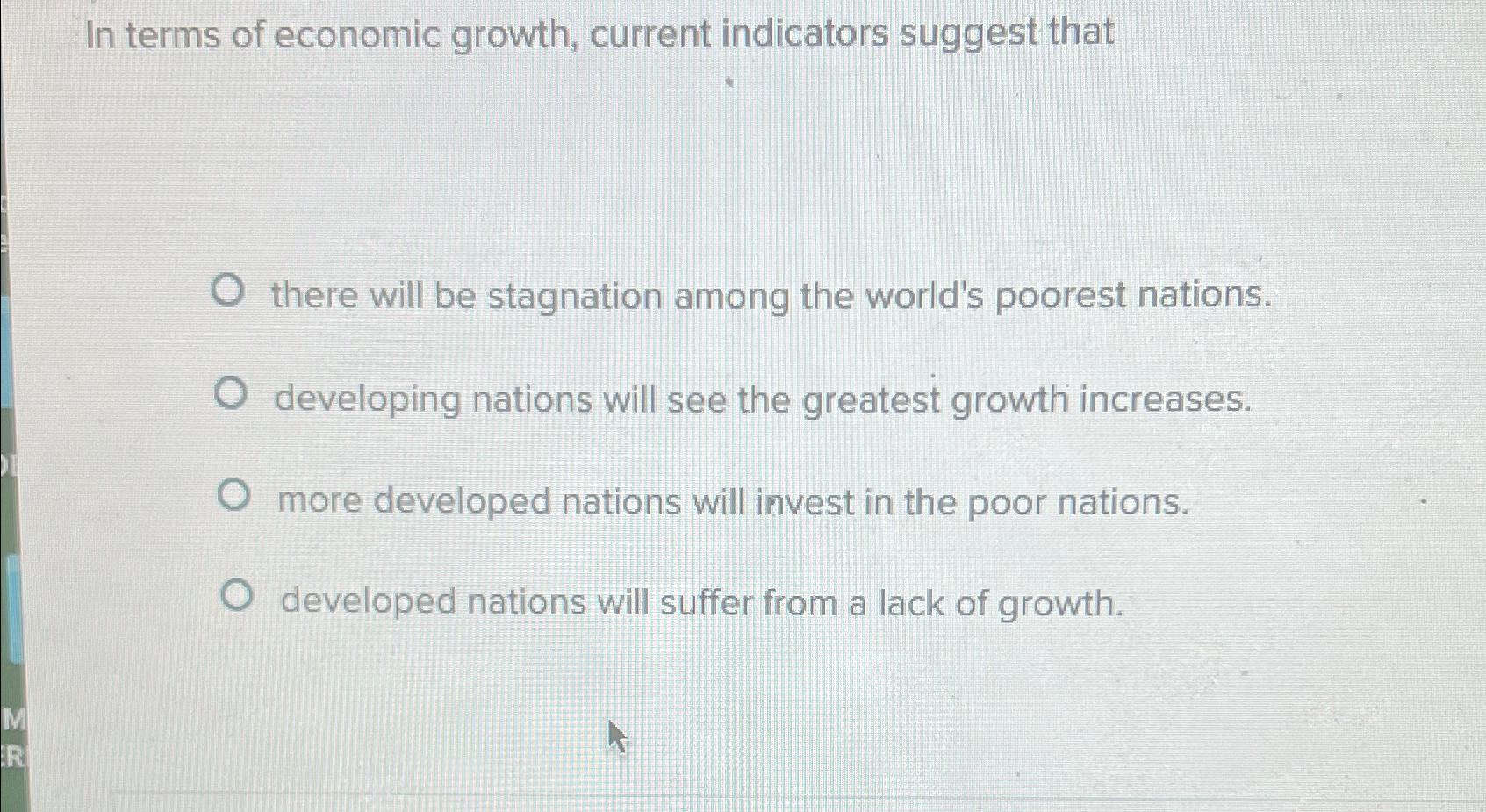 Solved In terms of economic growth, current indicators | Chegg.com