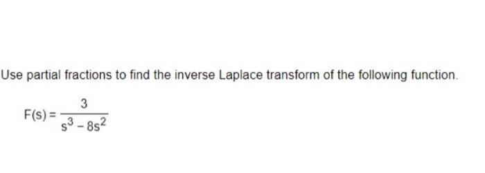 Solved Use partial fractions to find the inverse Laplace | Chegg.com