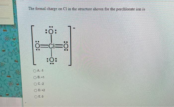 Solved The formal charge on Cl in the structure shown for | Chegg.com
