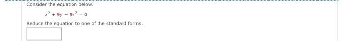 Solved Consider the equation below. x2+9y−9z2=0 Reduce the | Chegg.com