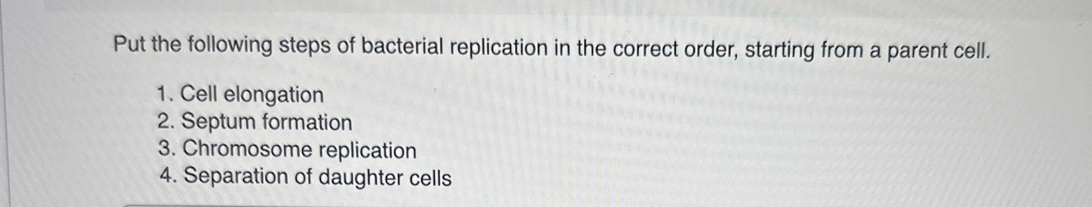 Solved Put the following steps of bacterial replication in | Chegg.com