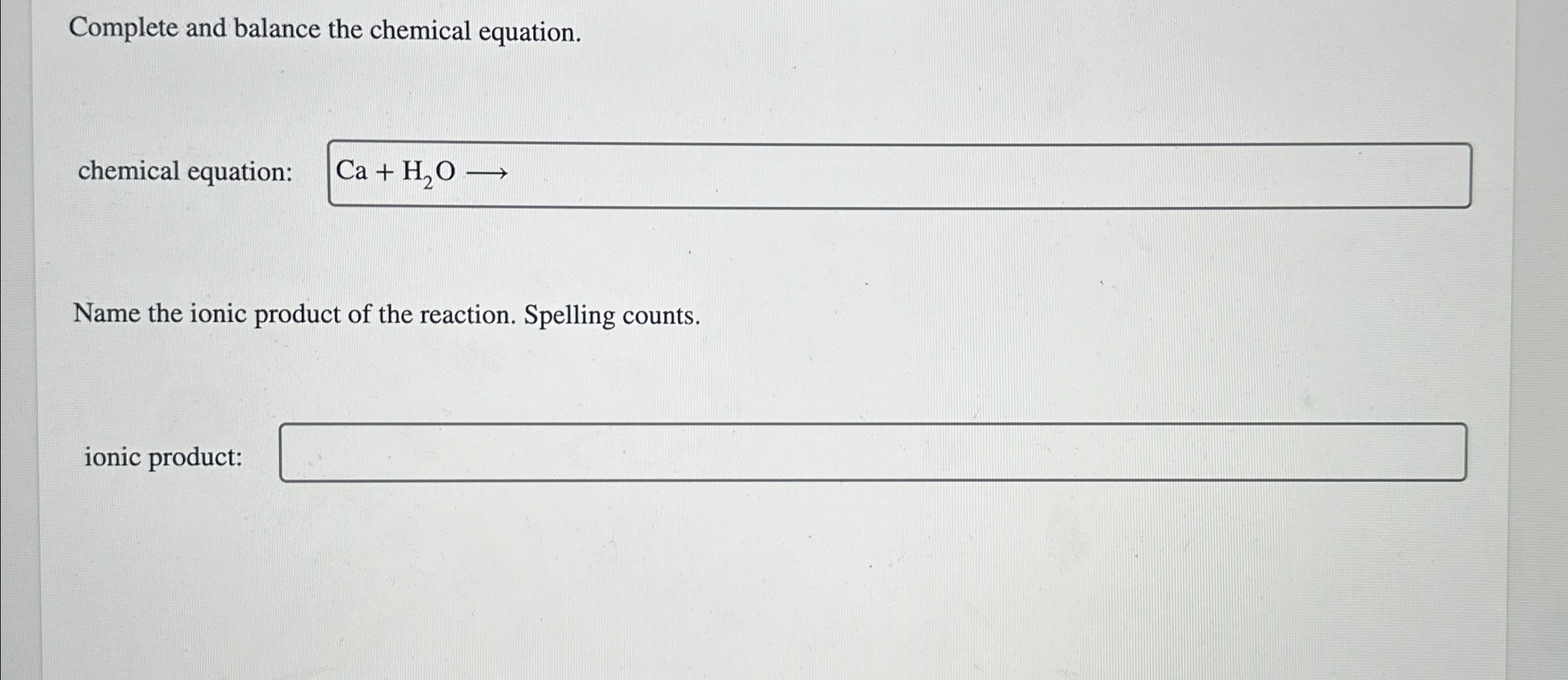Solved Complete and balance the chemical equation.chemical | Chegg.com
