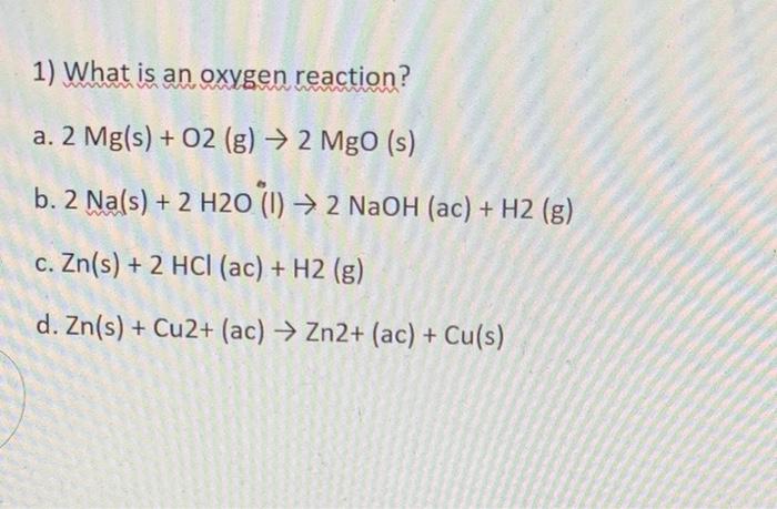 Solved 1) What is an oxygen reaction? a. 2 Mg(s) + O2 (g) → | Chegg.com