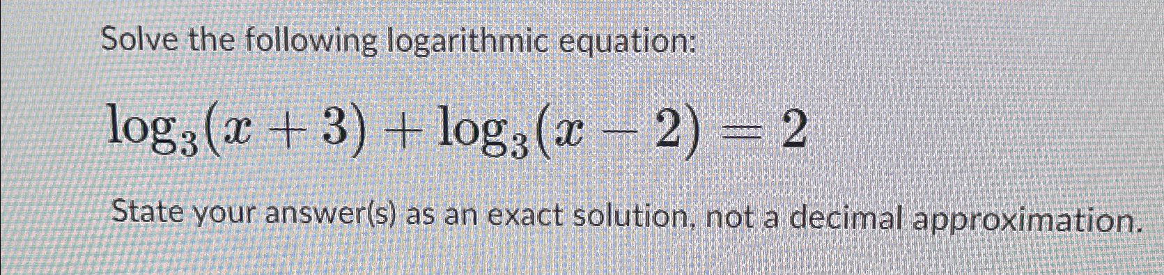 Solved Solve the following logarithmic | Chegg.com