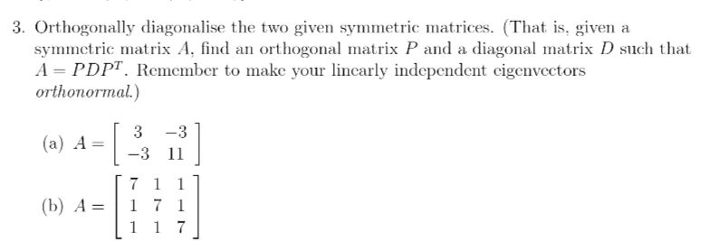 Solved 3. Orthogonally diagonalise the two given symmetric | Chegg.com
