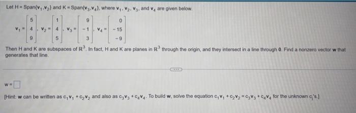 Solved Let H=Span{v1,v2} and K=Span{v3,v4}, where v1,v2,v3, | Chegg.com