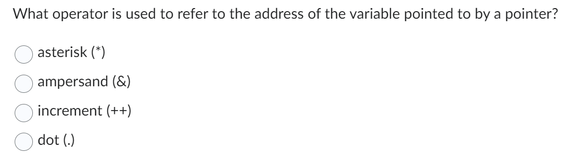 Solved What operator is used to refer to the address of the | Chegg.com