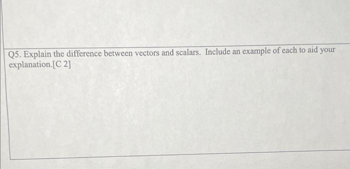 Solved Q5. Explain the difference between vectors and | Chegg.com