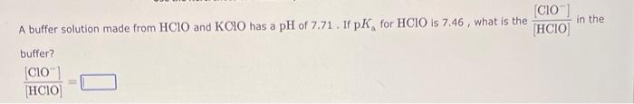 Solved A buffer solution made from HClO and KClO has a pH of | Chegg.com