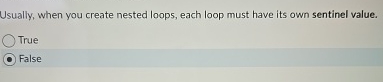 Solved Usually, when you create nested loops, each loop must | Chegg.com