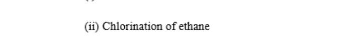 Solved (ii) Chlorination of ethane | Chegg.com