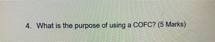 Solved 4. What is the purpose of using a COFC? (5 Marks) | Chegg.com