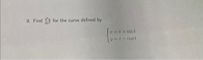 Solved 9. Find for the curve defined by x = t + sint y = t - | Chegg.com