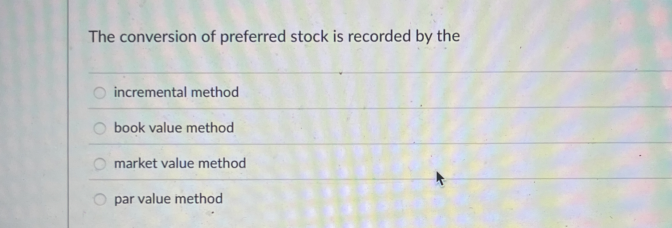Solved The conversion of preferred stock is recorded by the | Chegg.com