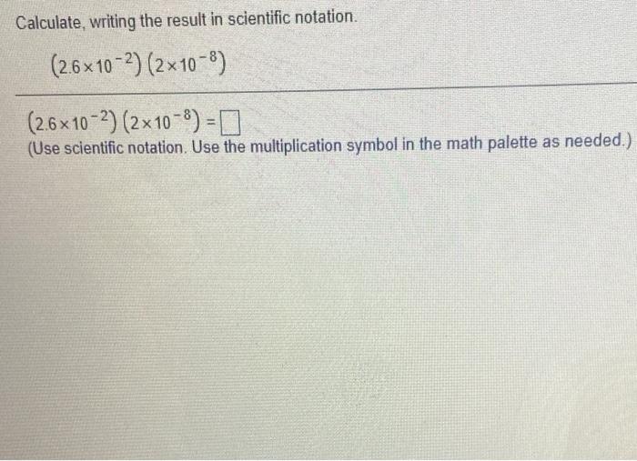 Solved Calculate, writing the result in scientific notation. | Chegg.com