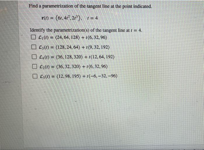 Solved Find a parametrization of the tangent line at the | Chegg.com