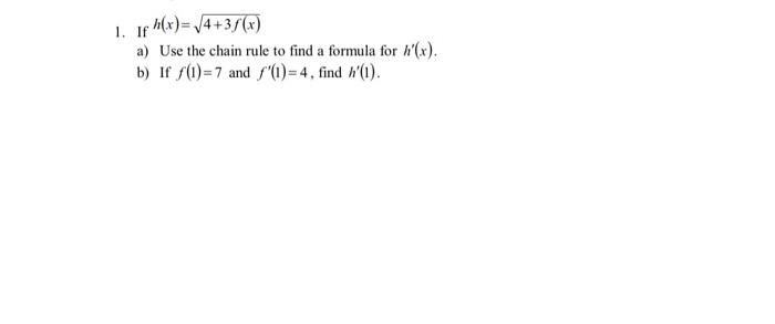 Solved 1. If h(x)=4+3f(x) a) Use the chain rule to find a | Chegg.com