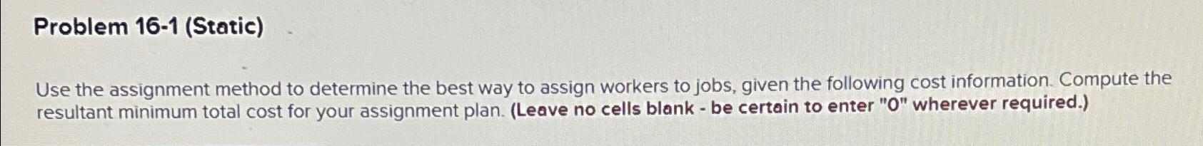 Solved Problem 16-1 (Static)Use the assignment method to | Chegg.com