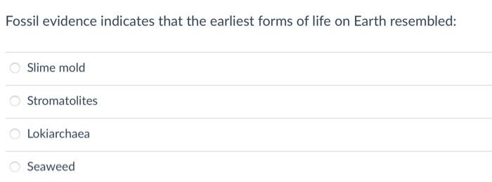 Solved Fossil evidence indicates that the earliest forms of | Chegg.com