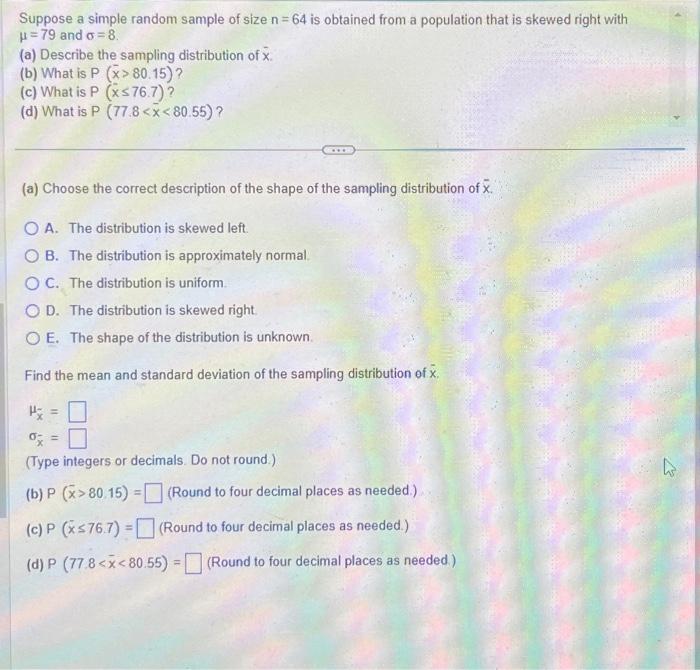 Solved Suppose a simple random sample of size n = 64 is | Chegg.com