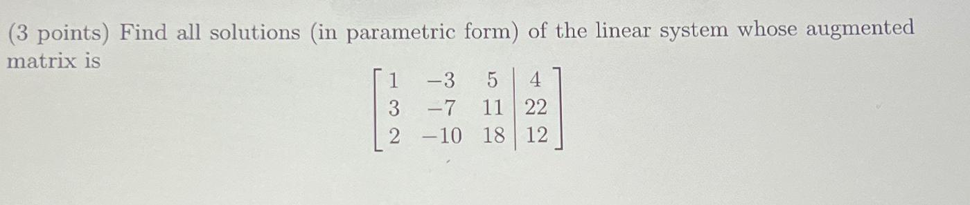 Solved (3 ﻿points) ﻿Find all solutions (in parametric form) | Chegg.com