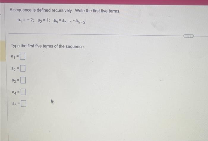 Solved A sequence is defined recursively. Write the first | Chegg.com