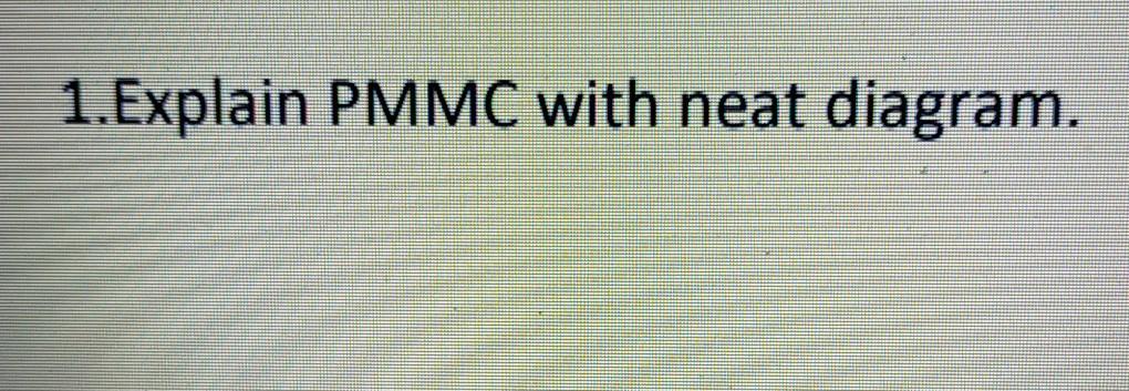 Solved 1. Explain PMMC with neat diagram. | Chegg.com