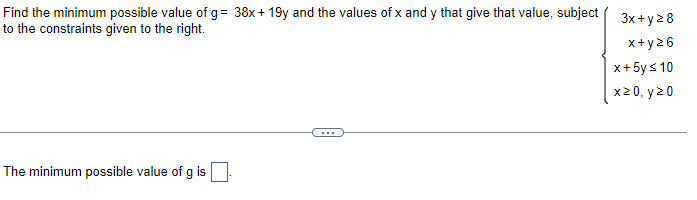 Solved Find the minimum possible value of g=38x+19y ﻿and the | Chegg.com