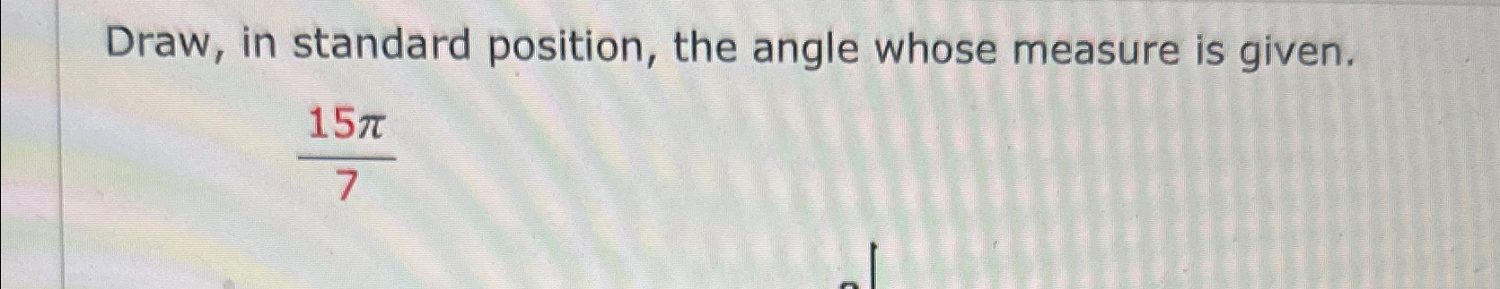 Solved Draw, in standard position, the angle whose measure | Chegg.com