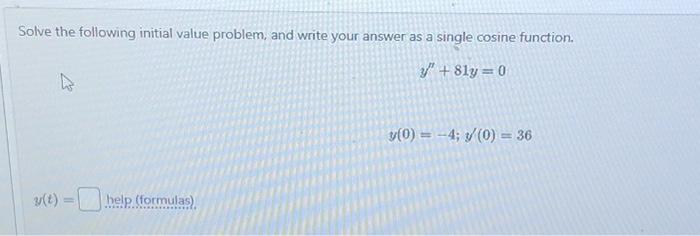 Solved Solve the following initial value problem, and write | Chegg.com