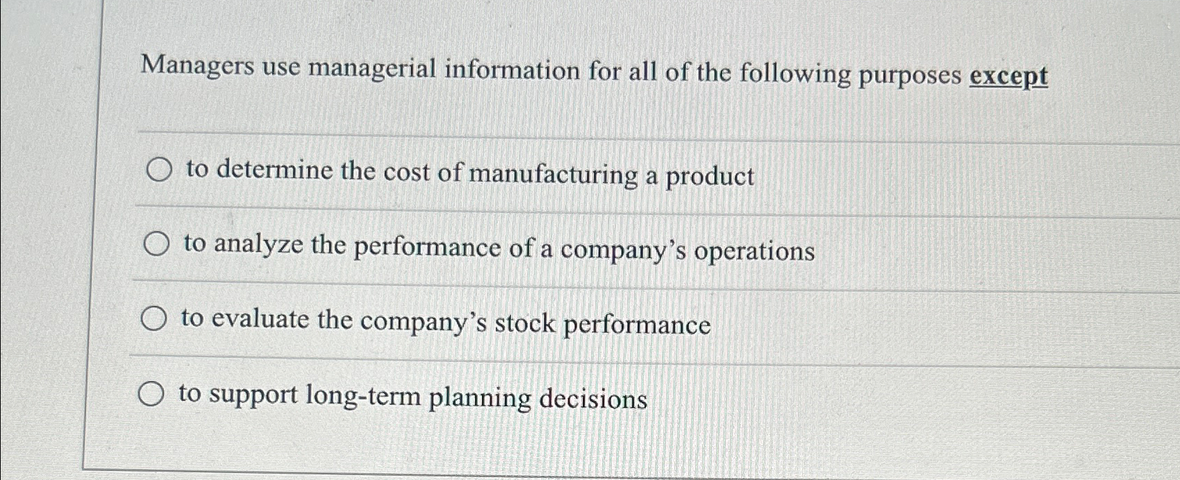 Solved Managers use managerial information for all of the | Chegg.com