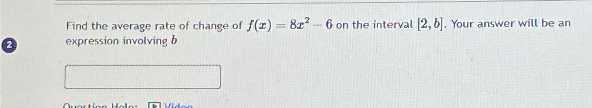 Find the average rate of change of f(x)=8x2-6 ﻿on the | Chegg.com