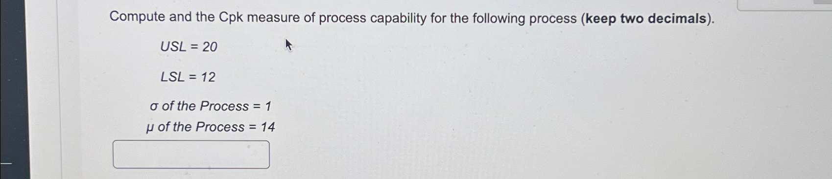 Solved Compute and the CPK measure of process capability for | Chegg.com