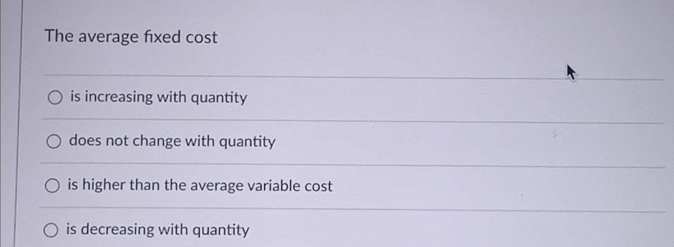 Solved The average fixed costis increasing with quantitydoes | Chegg.com