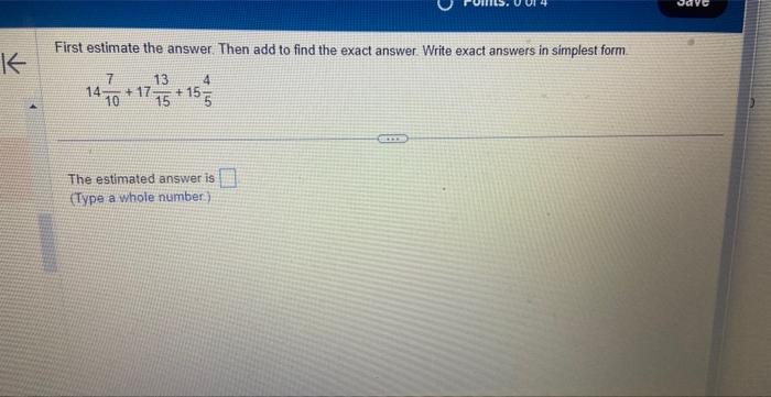 Solved First estimate the answer. Then add to find the exact | Chegg.com