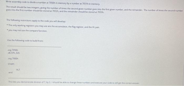 Solved Write assembly code to divide a number at 7050h in | Chegg.com