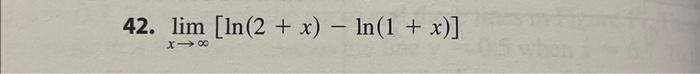 Solved 42. limx→∞[ln(2+x)−ln(1+x)] | Chegg.com