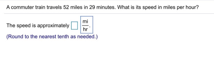 Solved A commuter train travels 52 miles in 29 minutes. What | Chegg.com