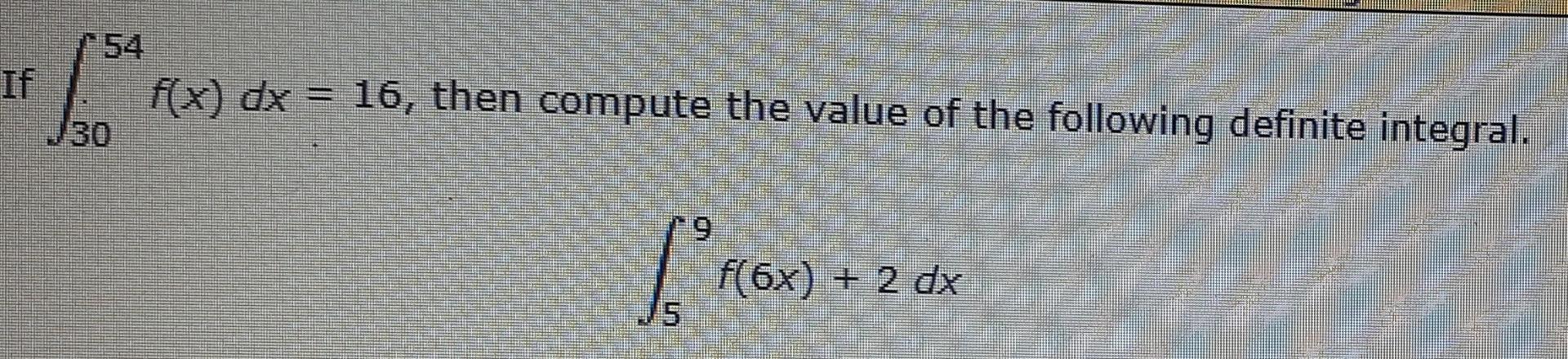 Solved 54 f(x) dx = 16, then compute the value of the | Chegg.com