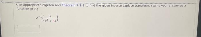 Solved Use appropriate algebra and Theorem 7.2.1 to find the | Chegg.com
