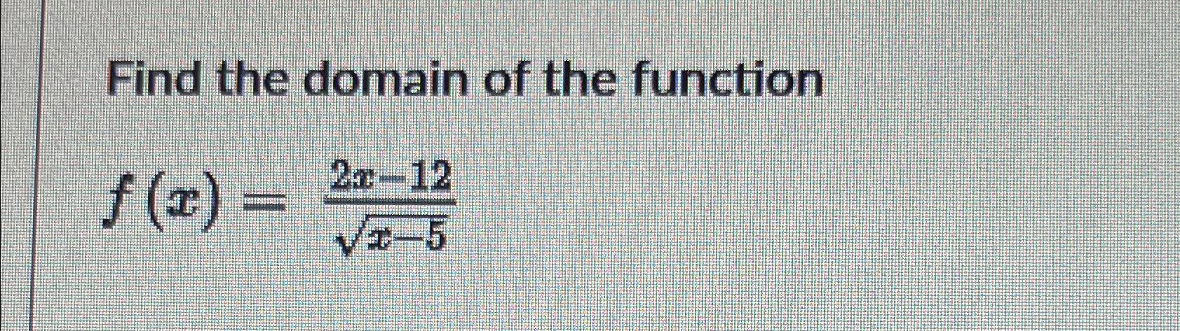 Solved Find the domain of the functionf(x)=2x-12x-52 | Chegg.com