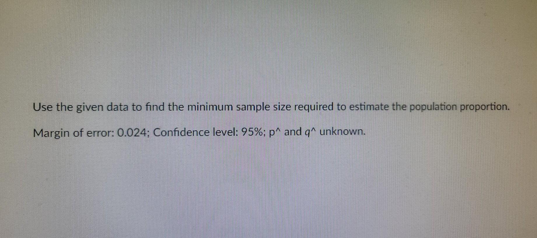 Solved Use the given data to find the minimum sample size | Chegg.com