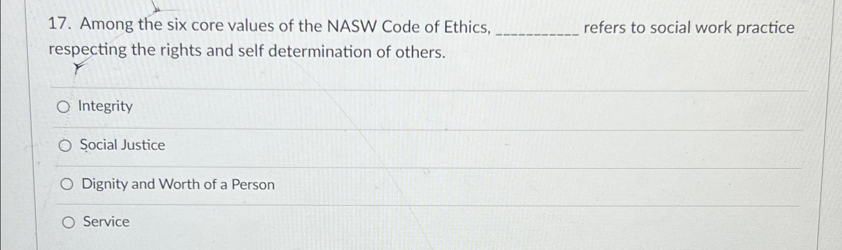 Solved Among the six core values of the NASW Code of Ethics, | Chegg.com