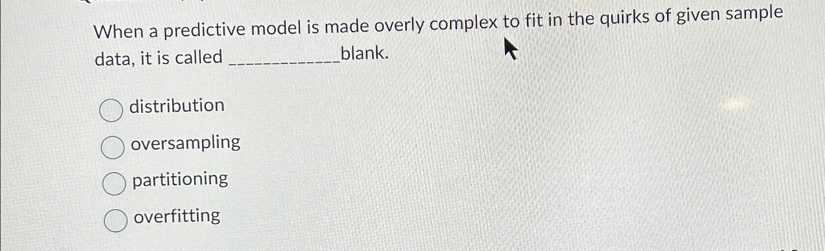 Solved When a predictive model is made overly complex to fit | Chegg.com