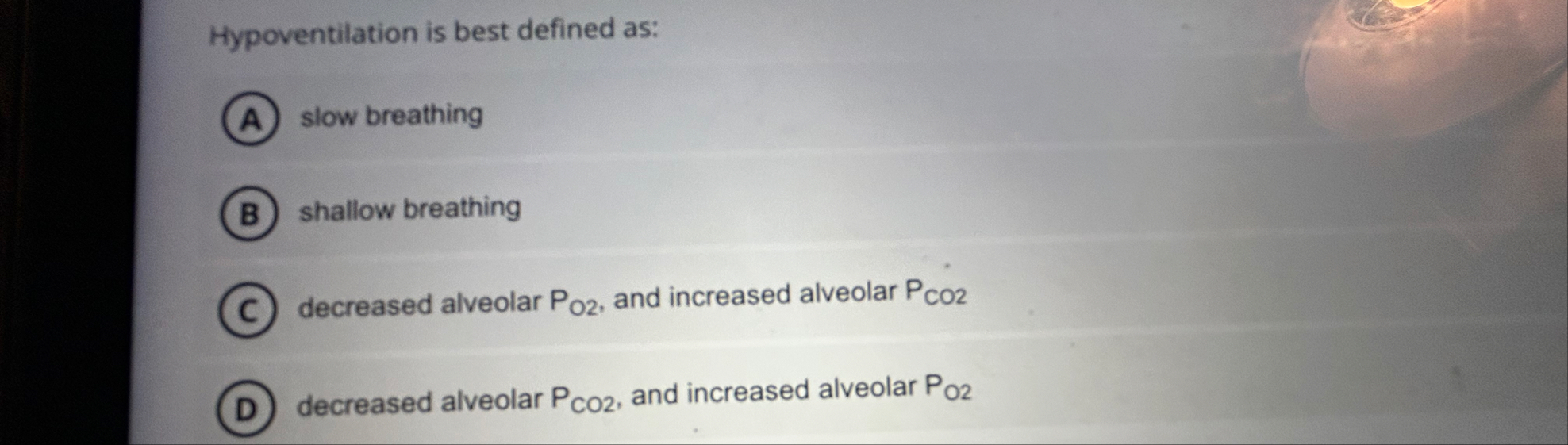 Solved Hypoventilation is best defined as:slow | Chegg.com