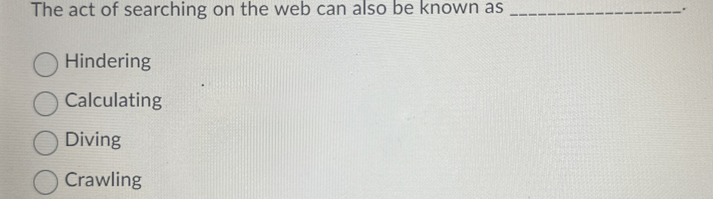 Solved The act of searching on the web can also be known as | Chegg.com