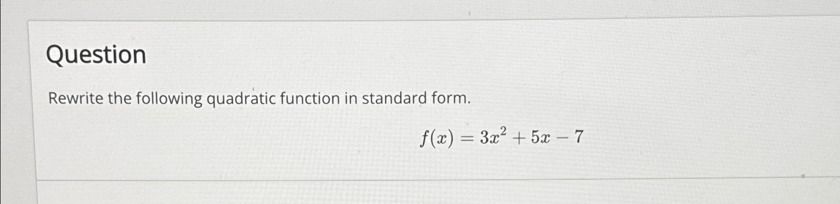 Solved QuestionRewrite the following quadratic function in | Chegg.com