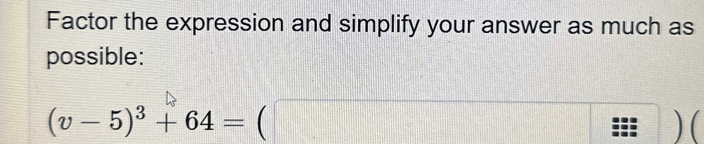 Solved Factor the expression and simplify your answer as | Chegg.com