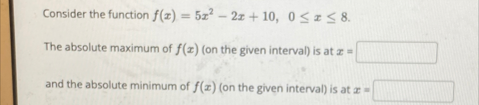 Solved Consider the function f(x)=5x2-2x+10,0≤x≤8.The | Chegg.com