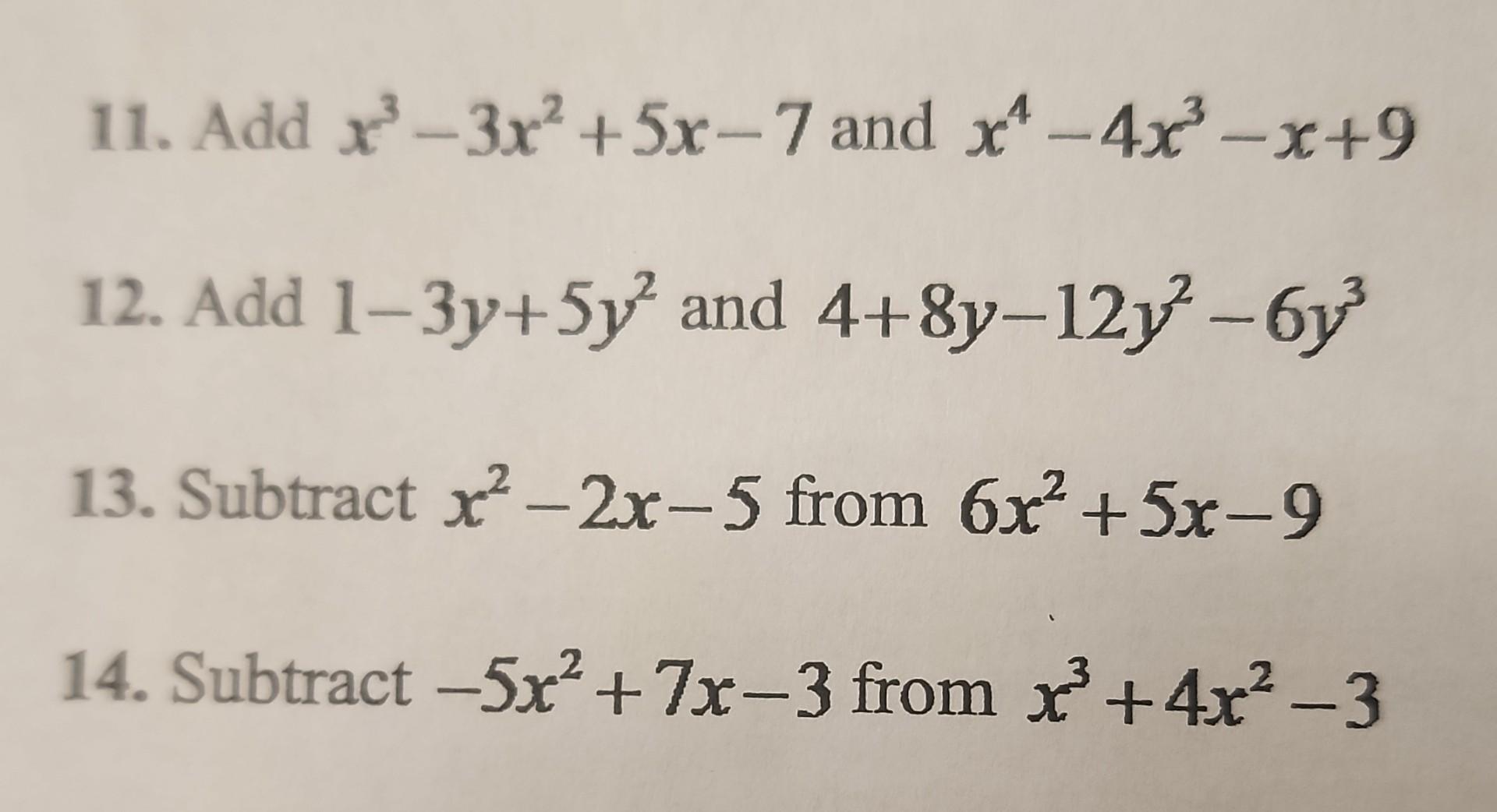 Solved 11. Add x3−3x2+5x−7 and x4−4x3−x+9 12. Add 1−3y+5y2 | Chegg.com